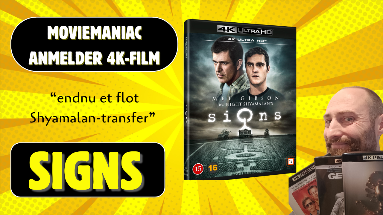 Moviemaniac anmelder 4k-film: Signs - Moviemaniac.dk